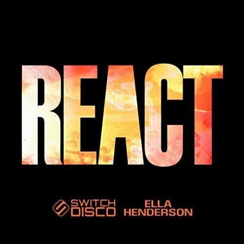 Stream REACT - Switch Disco, Ella Henderson (HIGGS Remix) by HIGGS ...