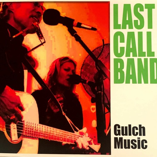 Stream Last Call Band | Listen to Gulch Music playlist online for free ...