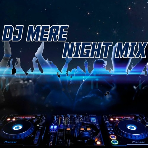 Stream Dj Mere - Night Mix by DJ MERE | Listen online for free on ...