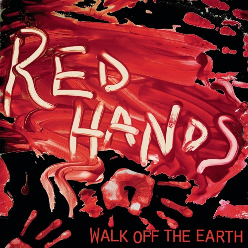 Red Hands by Walk Off the Earth | Free Listening on SoundCloud