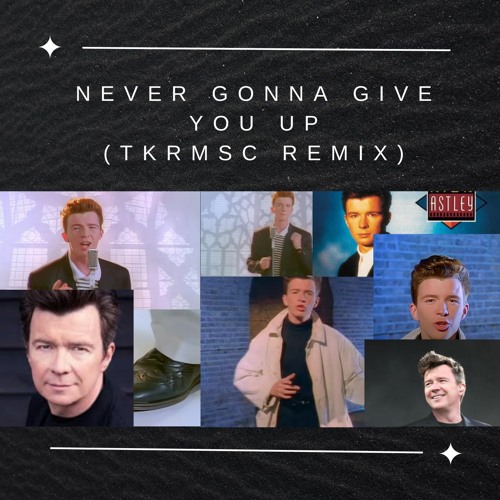 Stream Rick Astley - Never Gonna Give You Up (TKRMSC Remix) by TKRMSC ...