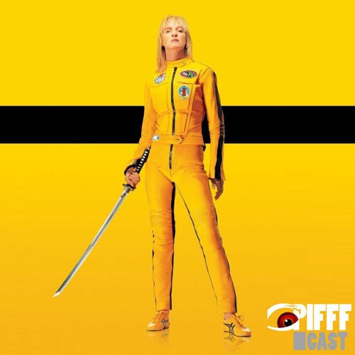 Stream episode PIFFFcast 99 - Kill Bill : Kill Is Love by PIFFFcast ...