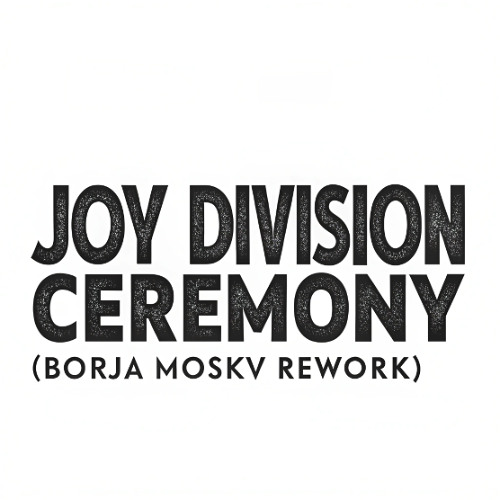 Stream Joy Division - Ceremony (Borja Moskv Rework) by Borja Moskv ...
