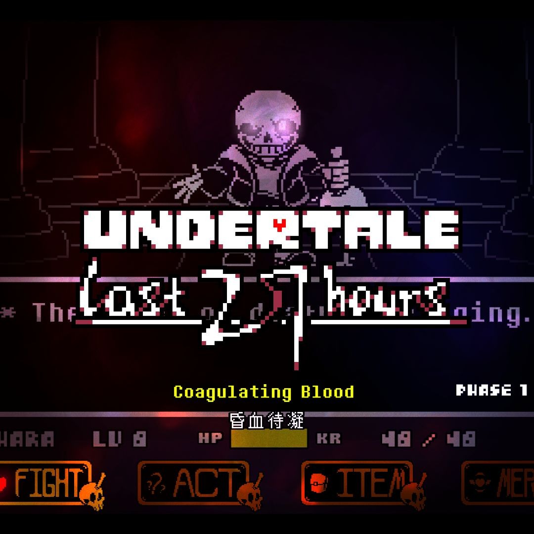 Stream 【UNDERTALE：The Last 27 Hours/迫在眉睫】Coagulating Blood/昏血待凝[Phase1 ...