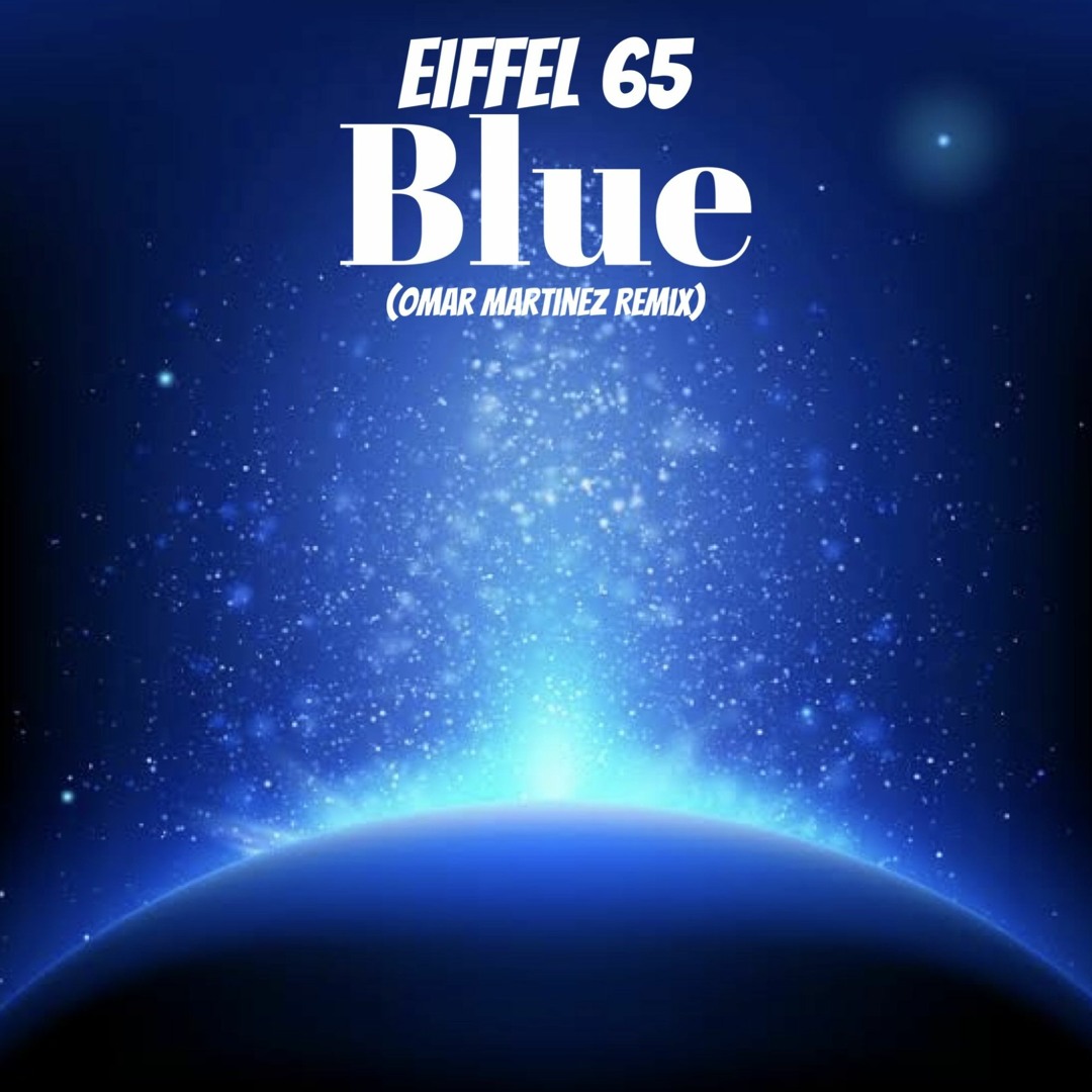 Stream Eiffel 65 - Blue (Omar Martinez Remix) by Omar Martinez | Listen ...