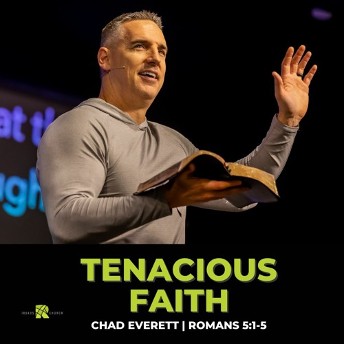 Stream Tenacious Faith | Chad Everett | The Roads Church by The Roads ...