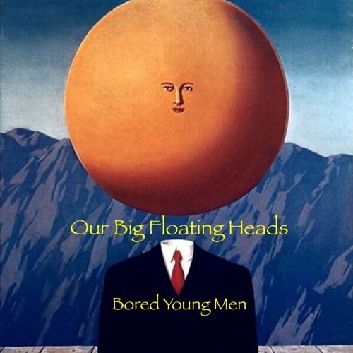 Stream Our Big Floating Heads (Bored Young Men) by Bovine Productions ...
