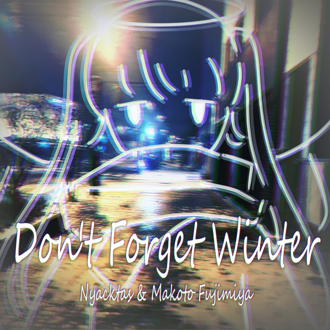 Stream フジミヤマコト & Nyacktas - Don't Forget Winter (feat. 初音ミク) by Nyacktas | Listen online for ...