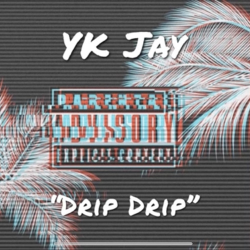 Stream YK Jay- “Drip Drip” by YK Jay | Listen online for free on SoundCloud