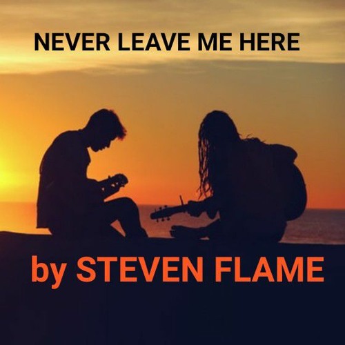 Stream Never Leave Me here by STEVEN FLAME | Listen online for free on ...