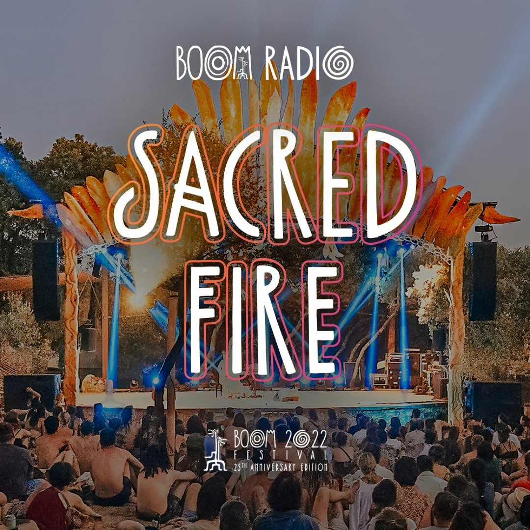 Stream Boom Festival | Listen to Boom Festival 2022 - Sacred Fire ...