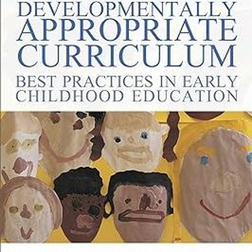 Stream *( PDF Developmentally Appropriate Curriculum: Best Practices in ... Stream *( PDF Developmentally Appropriate Curriculum: Best Practices in ...