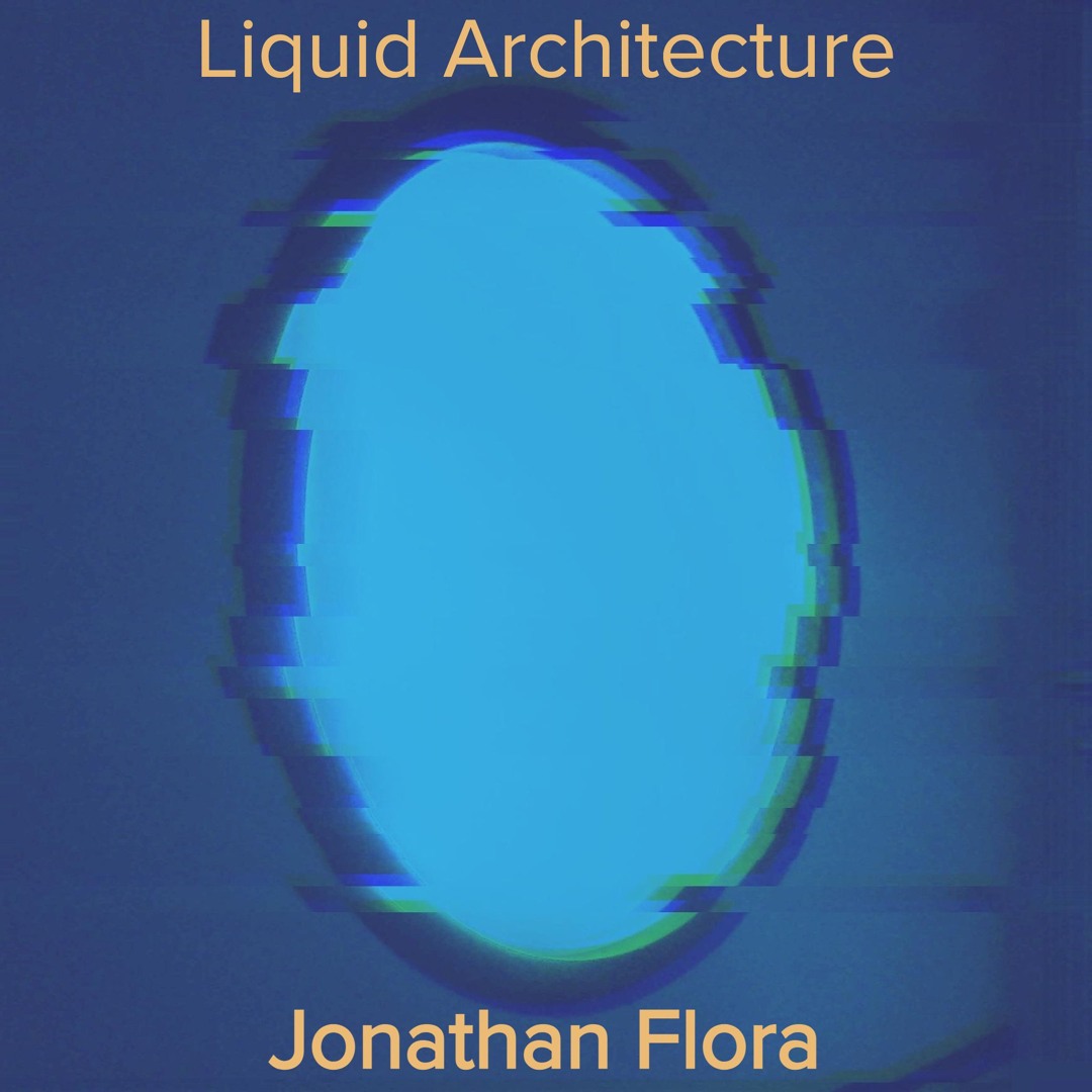 Stream Jonathan Flora | Listen to Liquid Architecture EP playlist online for free on SoundCloud