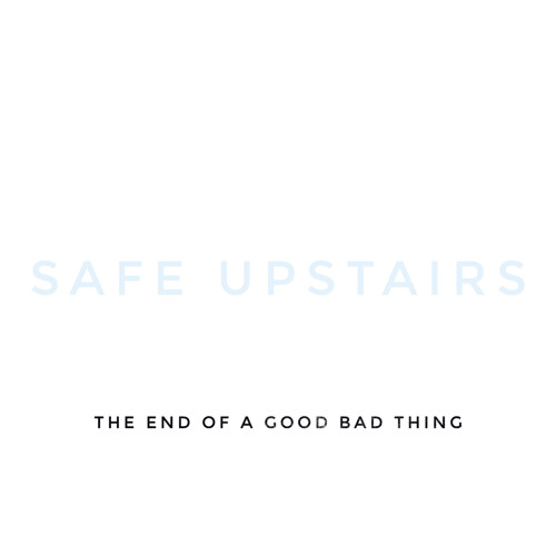 Stream The End Of A Good Bad Thing by Safe Upstairs | Listen online for ...