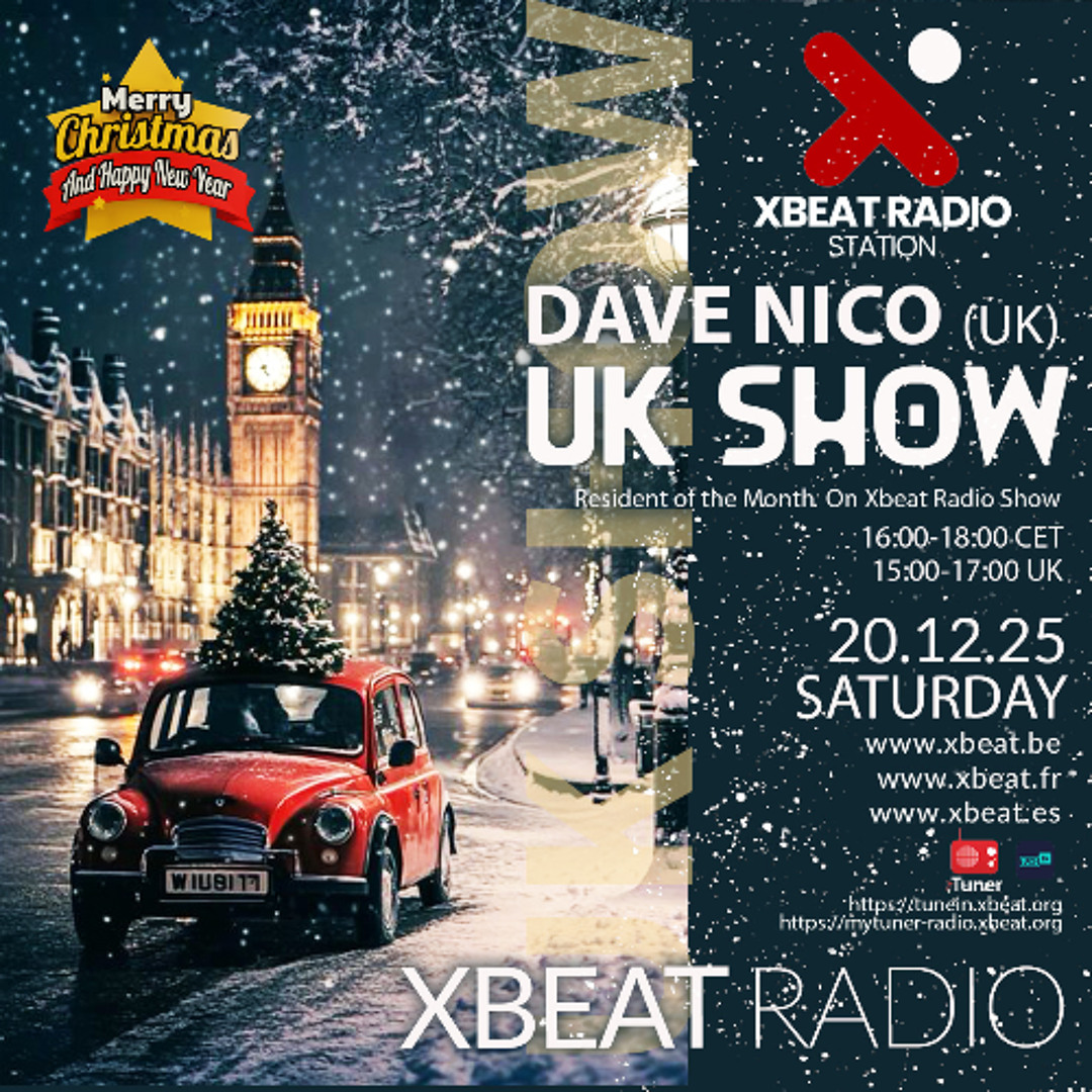Stream Dave Nico - UK Show Dec 25 Podcast Mix Xbeat Radio Station by ...