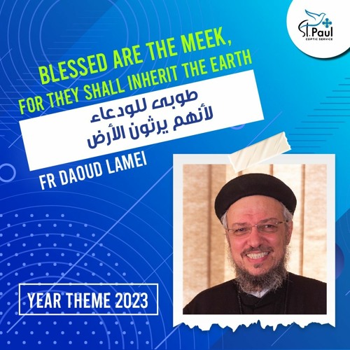 Stream Blessed Are The Meek For They Shall Inherit The Earth-Fr Daoud ...