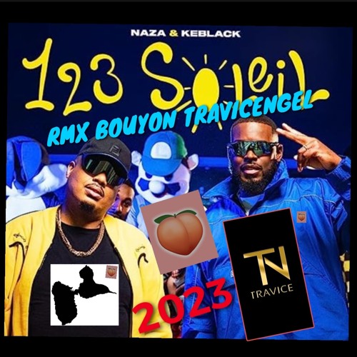 Stream NAZA KEBLACK REMIX 123 SOLEIL BOUYON TRAVICE 2K23 by Travice Ngel (Beatmacker -Remixeur ...
