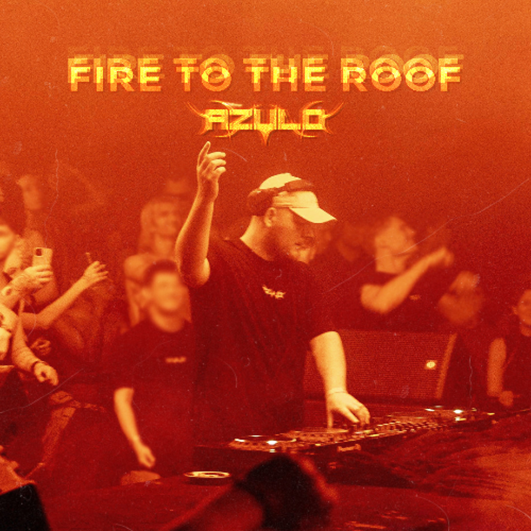 Stream Azulo - Fire To The Roof [FREE DOWNLOAD] by Azulo | Listen ...