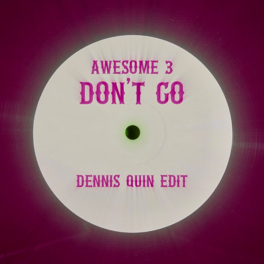 Stream Awesome 3 - Don't Go (Dennis Quin Edit) FREE DOWNLOAD by DENNIS ...