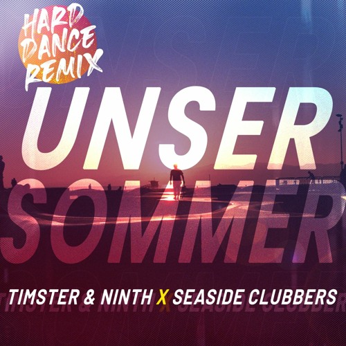 Stream Timster & Ninth X Seaside Clubbers – Unser Sommer (Hard Dance Mix Edit) by Timster ...