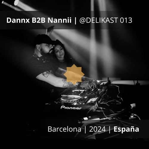 Stream Dannx B2B Nannii Lopez - Barcelona 2024 España - @DELIKAST 013 ...