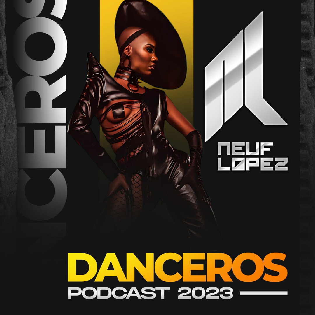Stream Neuf Lopez Press. DANCEROS (Podcast Octubre 2023) by Neuf Lopez ...
