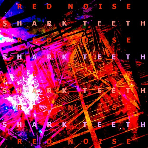 Stream Red Noise by Shark Teeth | Listen online for free on SoundCloud