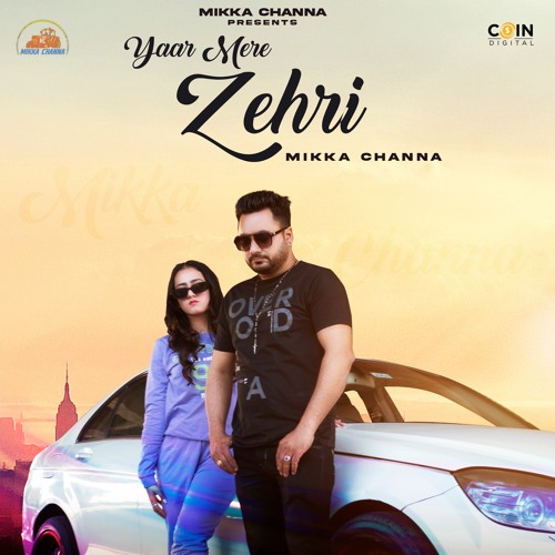 Stream Yaar Mere Zehri By Mikka Channa | Coin Digital | New Punjabi Songs 2023 by COIN DIGITAL ...