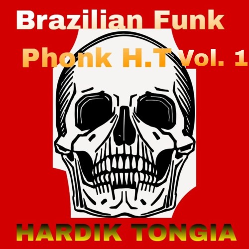 Stream Hardik Tongia | Listen to Brazilian Funk Phonk H.t, Vol. 1 ...