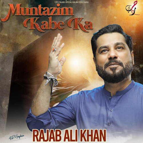 Stream Muntazim Kabe Ka -- Rajab Ali Khan -- 13 Rajab Manqabat Mola Ali (a.s) -- 2024 by Soz'o ...