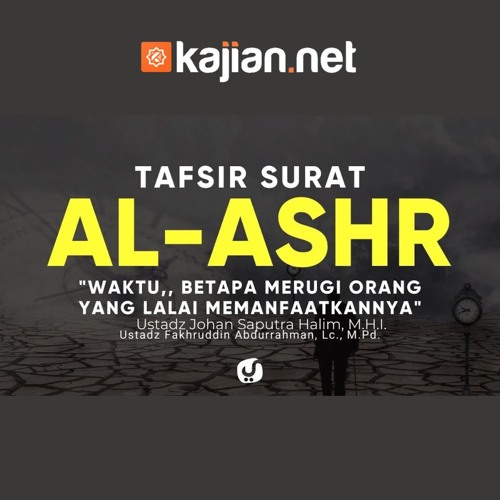 Stream Tafsir Surat Al 'Asr - Ustadz Fakhruddin Abdurrahman, Lc., M.Pd. by Kajian.net | Listen ...
