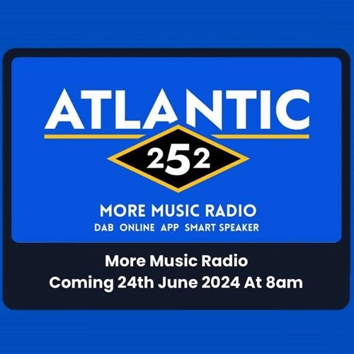 Stream Atlantic 252 on DAB - 8am Launch (Monday 24th June 2024) by Moog ...
