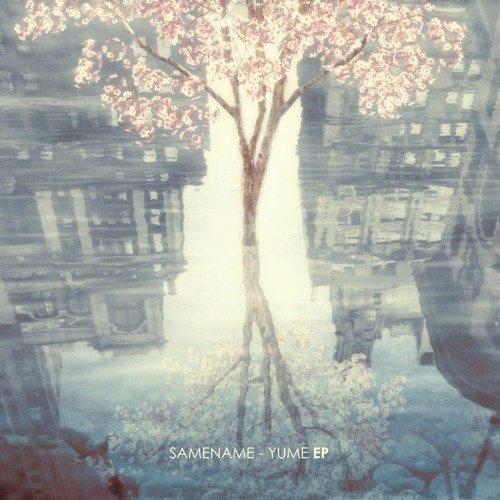 Stream Samename | Listen to Yume EP playlist online for free on SoundCloud