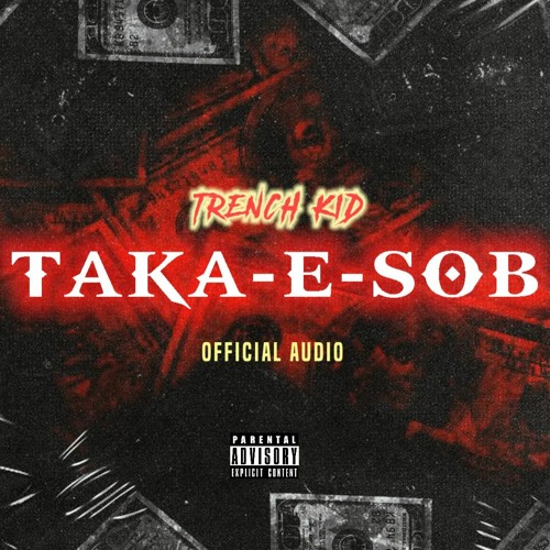 Stream Trench Kid - TAKA-E-SOB | (Official Audio) | Prod by Blbbullet ...
