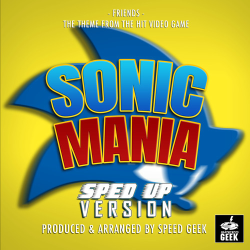 Stream Friends (From "Sonic Mania") (Sped-Up Version) by Speed Geek ...