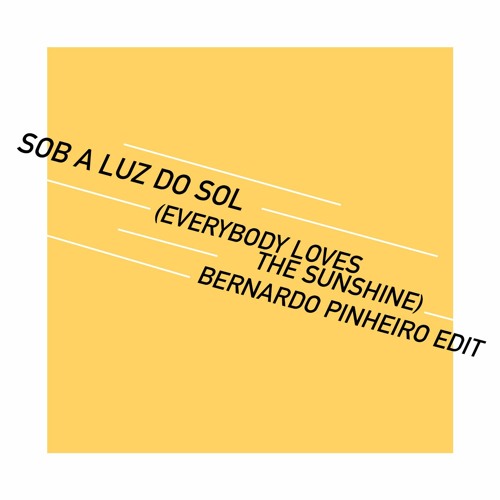 Stream Sob A Luz Do Sol - Everybody Loves The Sunshine (Bernardo ...