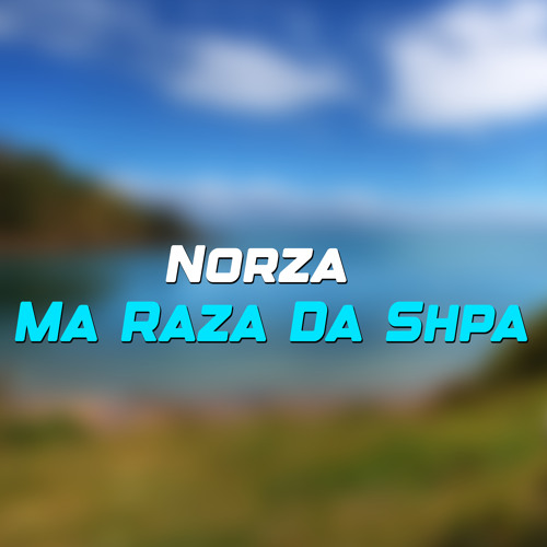 Stream Norza | Listen to Ma Raza Da Shpa playlist online for free on ...