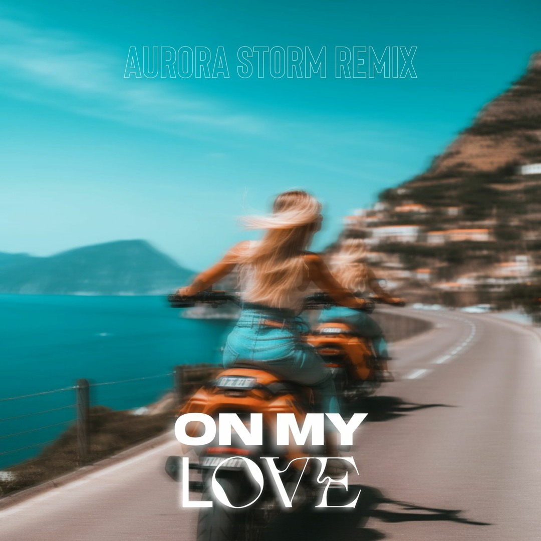 Stream On My Love - Aur0ra St0rm Remix by Aur0ra St0rm | Listen online for free on SoundCloud