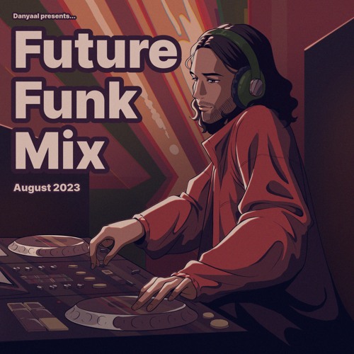 Stream Future Funk Mix (August 2023) by Danyaal | Listen online for ...