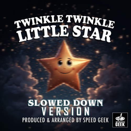 Stream Twinkle Twinkle Little Star (Slowed Down Version) by Speed Geek ...