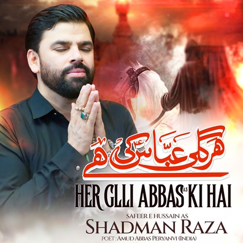 Listen to playlists featuring Her Glli Abbas (a.s) Ki Hai -- Shadman Raza -- 2024 by Soz'o ...
