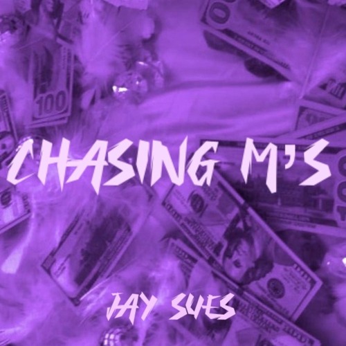 Stream Chasing Ms by Jay Sues | Listen online for free on SoundCloud