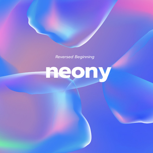 Stream Reversed Beginning by Neony | Listen online for free on SoundCloud