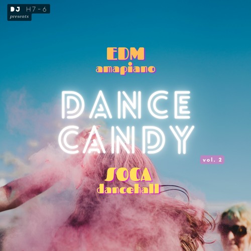 Stream DANCE CANDY vol. 2 - 2024 EDM, Soca, Amapiano, Dancehall, Hip ...