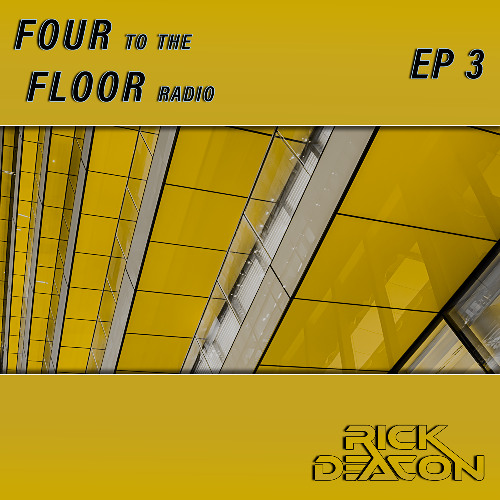 Stream Four to the Floor Radio, EP3 by Rick Deacon | Listen online for ...