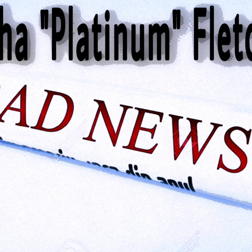 Stream Bad News by Elisha "Platinum" Fletcher | Listen online for free ...