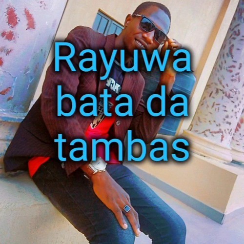 Stream Rayuwa bata da tambas by Maina legend | Listen online for free ...