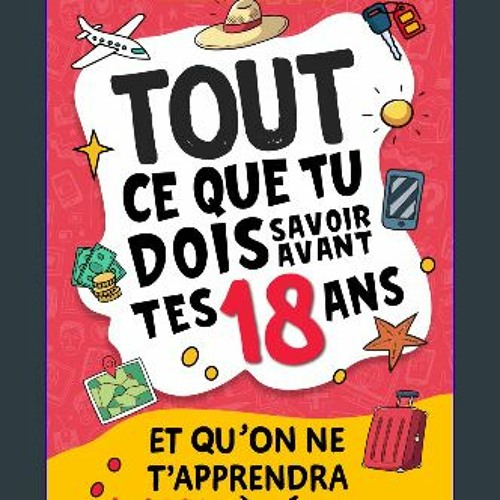 Stream Tout ce que tu dois savoir avant tes 18 ans et qu’on ne t ... Stream Tout ce que tu dois savoir avant tes 18 ans et qu’on ne t ...