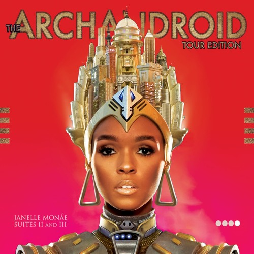 Stream Janelle Monáe | Listen to The ArchAndroid (Tour Edition ...