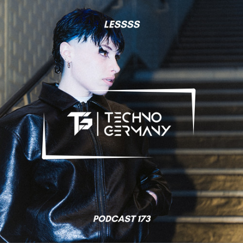 LESSSS - Techno Germany Podcast 173 2025-05-15